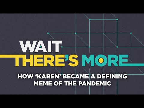 Coronavirus outbreak: How ‘Karen’ became a defining meme of the pandemic - Wait There's More podcast