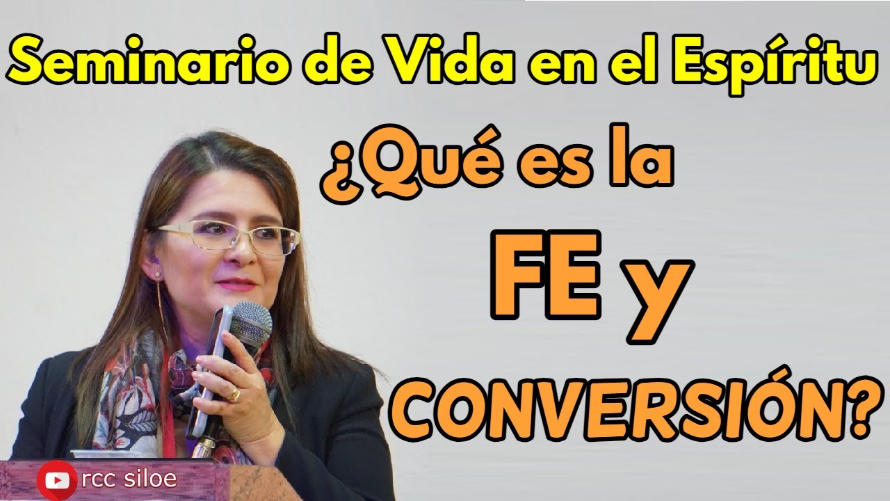4.- ¿Qué es la Fe y Conversión? - SEMINARIO DE VIDA EN EL ESPÍRITU ...