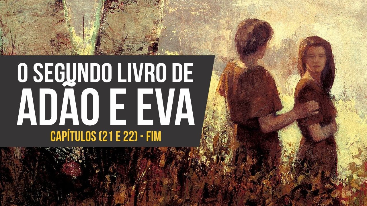 O Segundo Livro de Adão e Eva [21 e 22] - YouTube