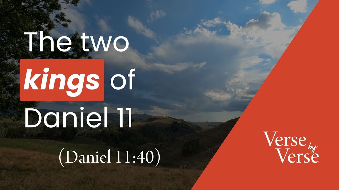 The Two Kings of Daniel 11 (Daniel 11:40) | Verse by Verse - YouTube