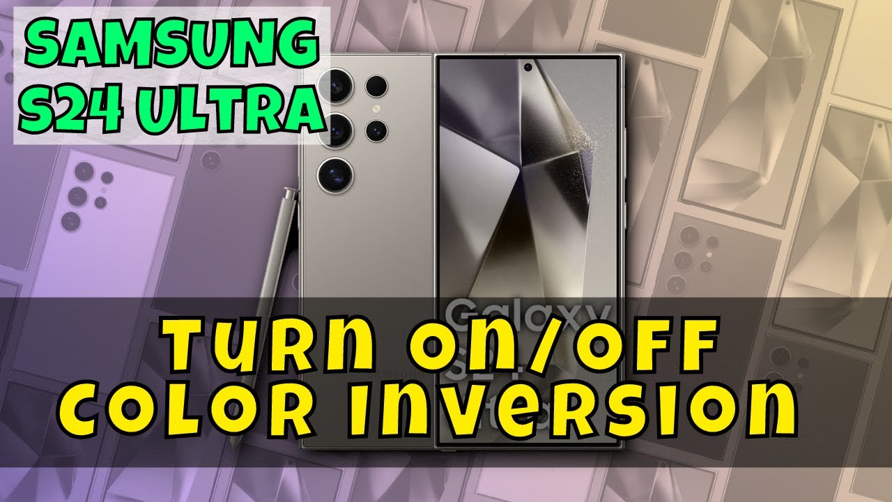 How to Turn On/Off Color Inversion On Samsung Galaxy S24 Ultra - YouTube