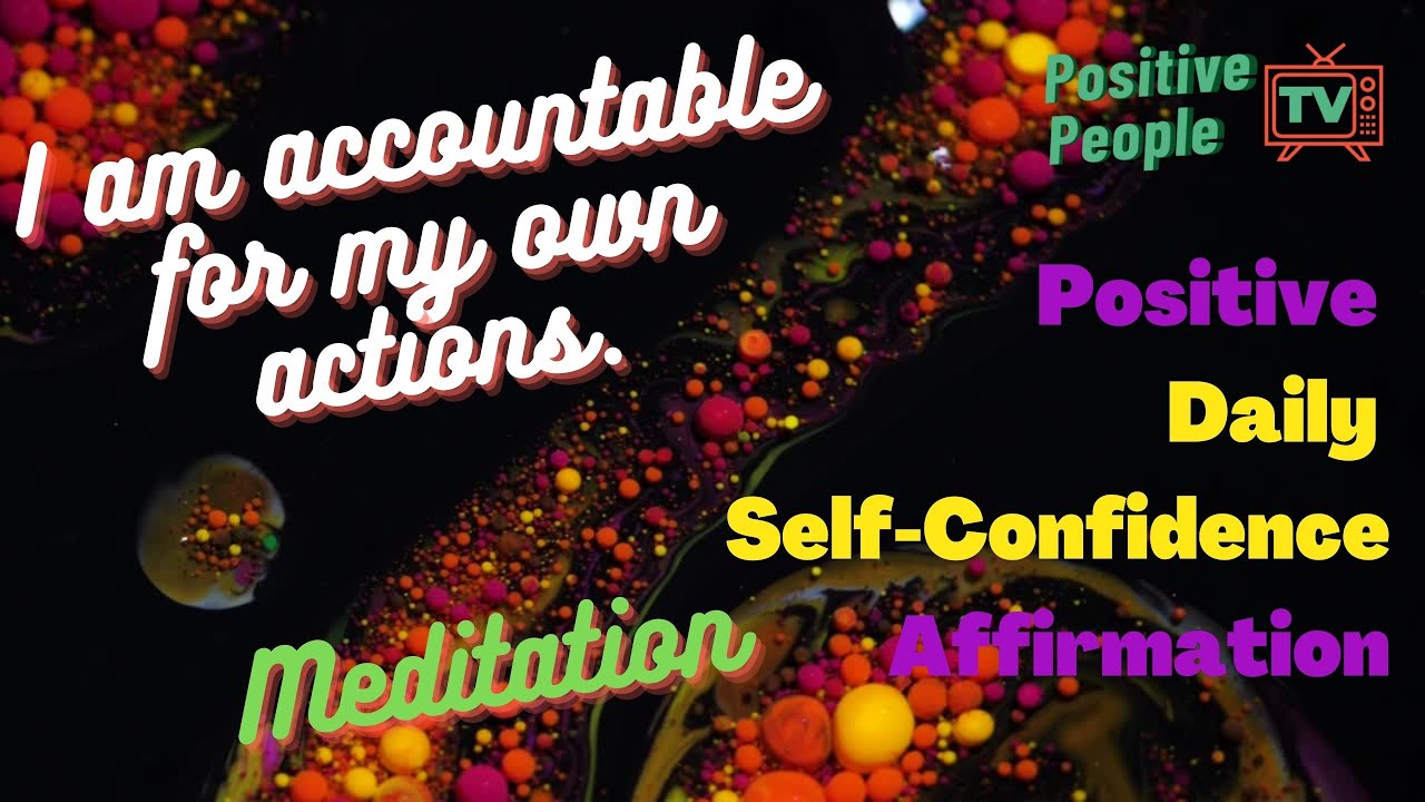 I am accountable for my own actions. Positive Daily Self-Confidence ...