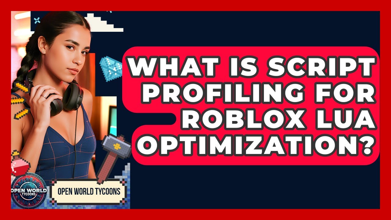 What Is Script Profiling For Roblox Lua Optimization? - Open World ...