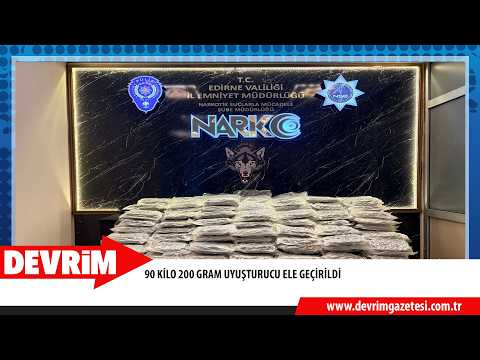 90 KİLO 200 GRAM UYUŞTURUCU ELE GEÇİRİLDİ