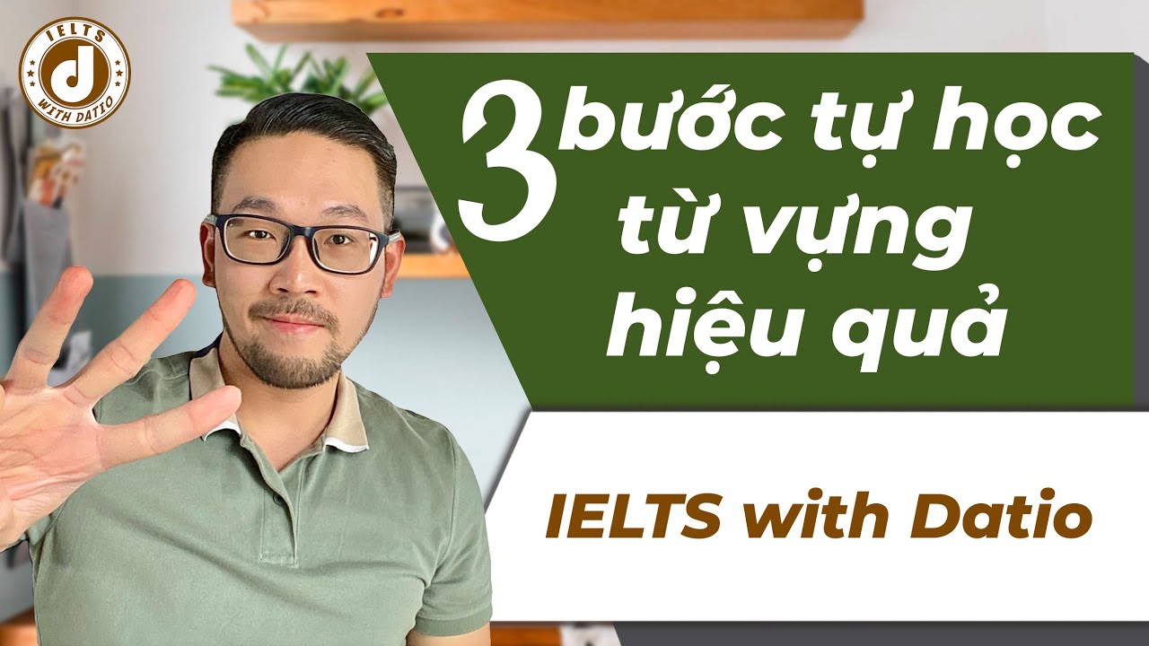 3 bước tự học từ vựng hiệu quả (p1) | IELTS with Datio - YouTube