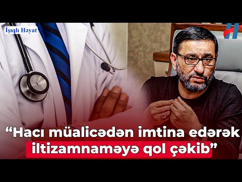 Hacı Şahin müalicədən imtina edibmiş - HƏKİM DANIŞDI