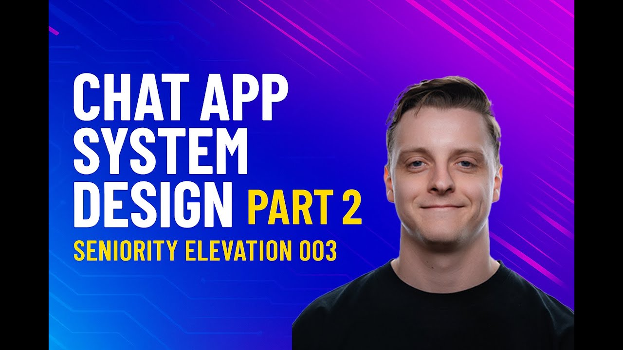 Chat App System Design | PART 2 | Seniority Elevation 003 - YouTube
