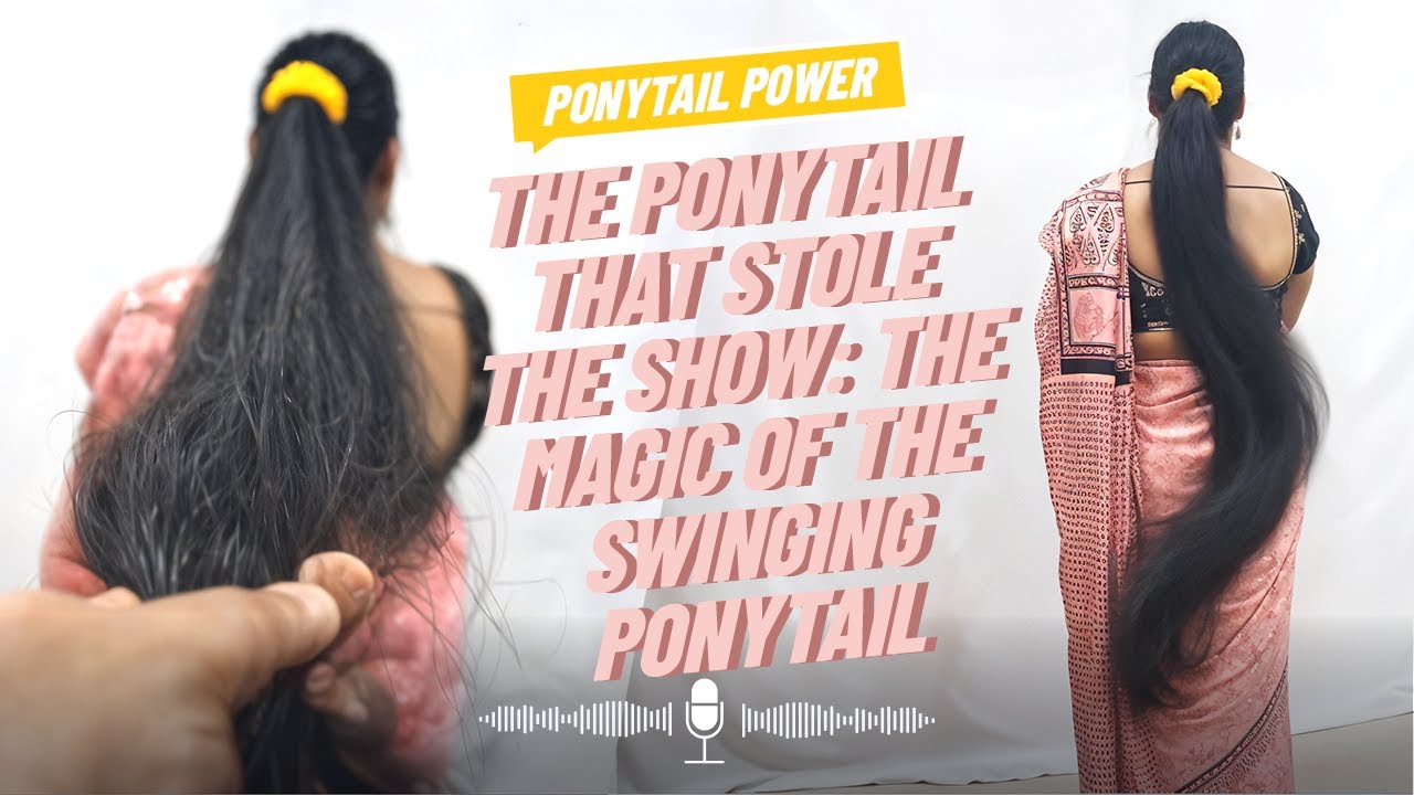 The Art of the Swing: Ponytail Playtime | The Power of a Ponytail Sway ...