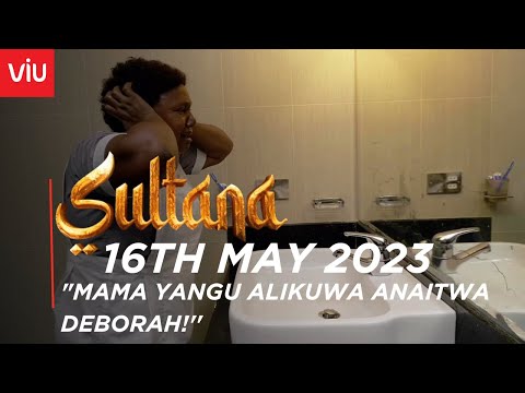 VIUSASA: SULTANA TUESDAY 16TH MAY 2023 FULL EPISODE ( EPISODE 290 )