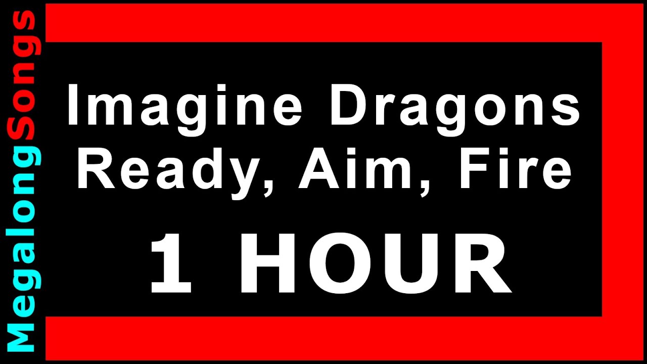 Imagine Dragons - Ready, Aim, Fire 🔴 [1 HOUR LOOP] ️ - YouTube