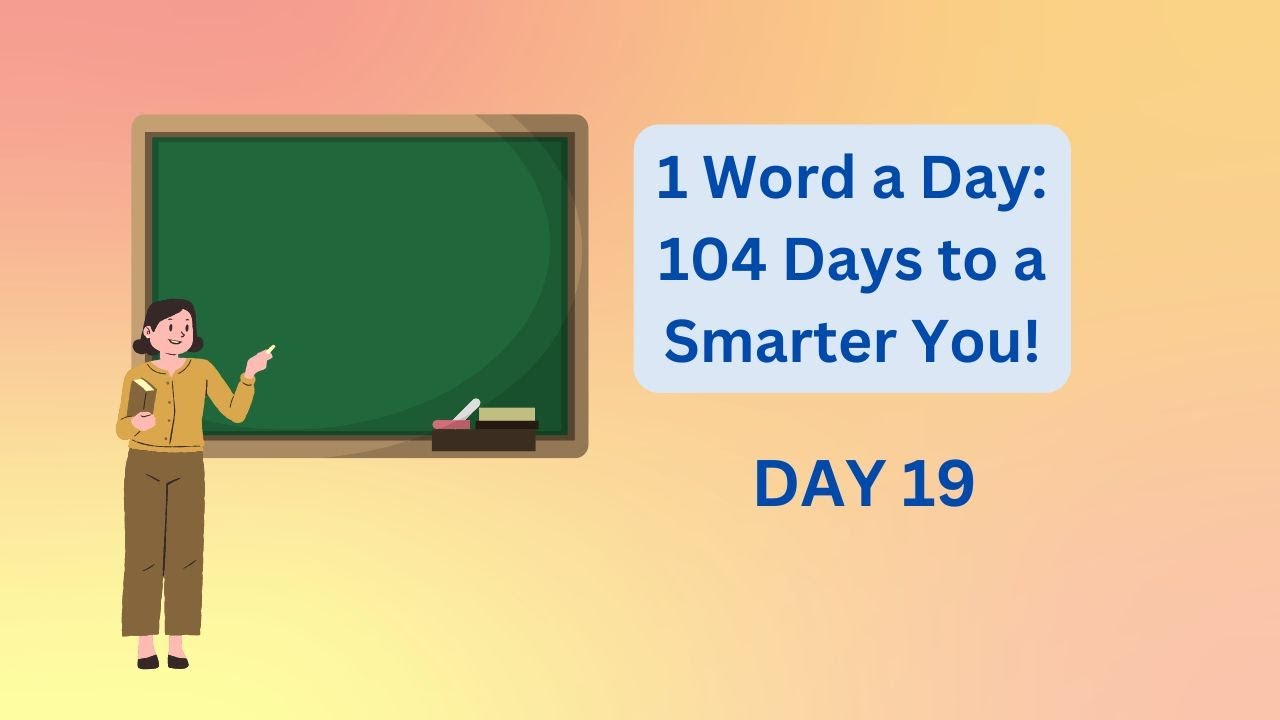 Day 19 - 1 Word a Day: 104 Days to a Smarter you! - YouTube