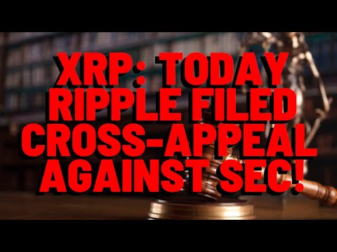 XRP: TODAY RIPPLE FILED CROSS-APPEAL AGAINST SEC! - YouTube