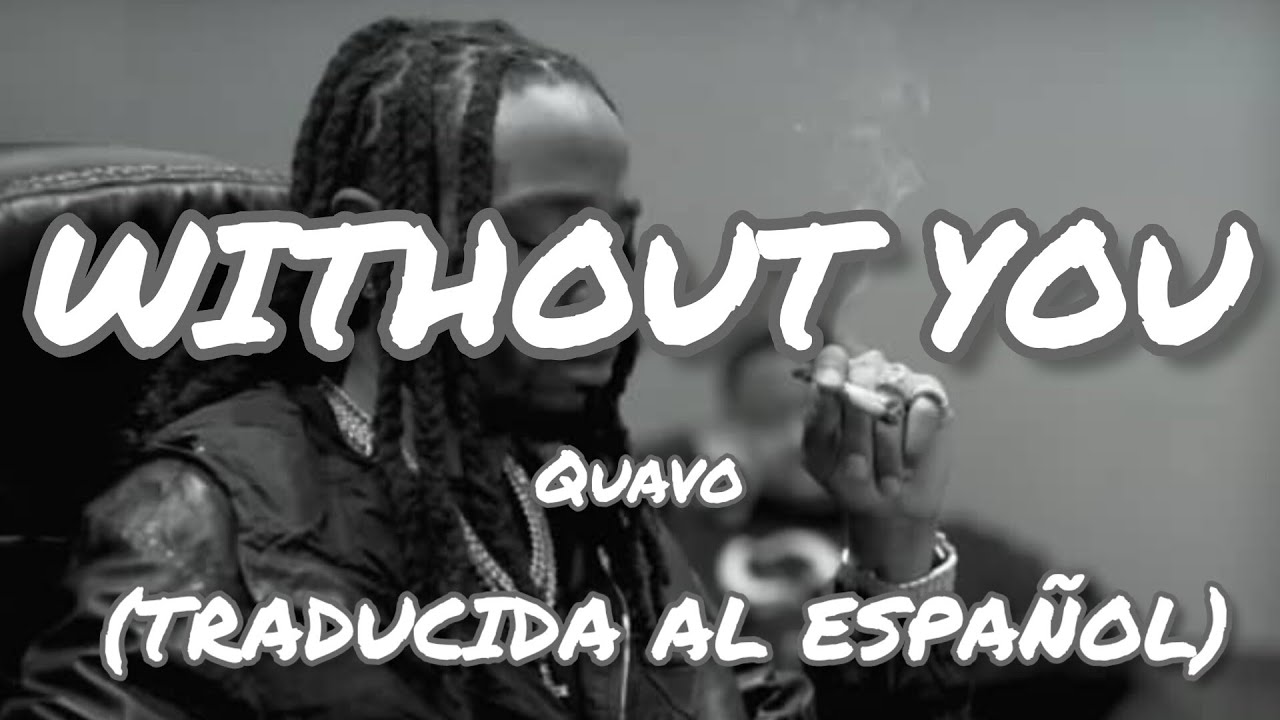Quavo - WITHOUT YOU (Lyrics/Letra) (Subtitulada en Español/Inglés ...