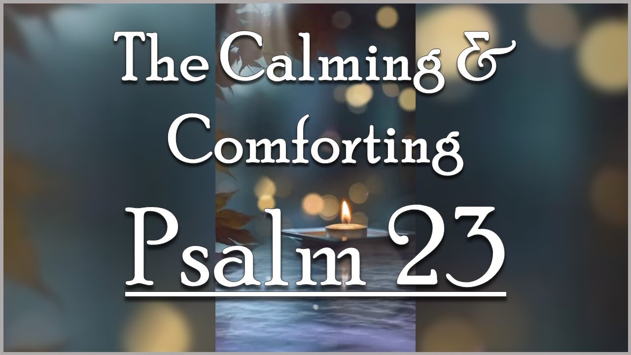 THE CALMING & COMFORTING PSALM 23 - YouTube