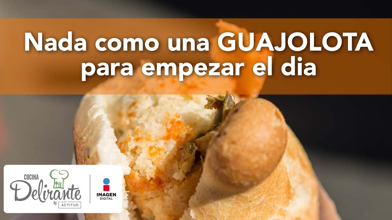 Nada como una GUAJOLOTA para empezar el día | Cocina Delirante - YouTube