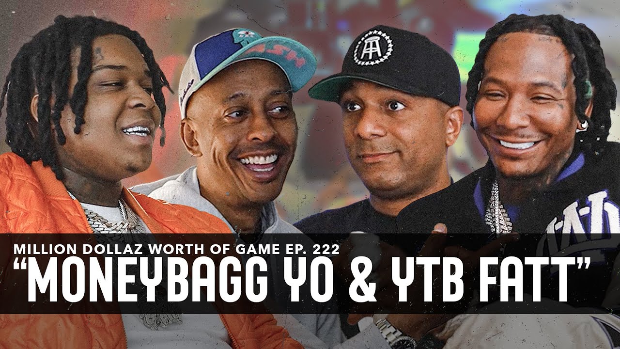 MONEYBAGG YO & YTB FATT: MILLION DOLLAZ WORTH OF GAME EPISODE 222 - YouTube