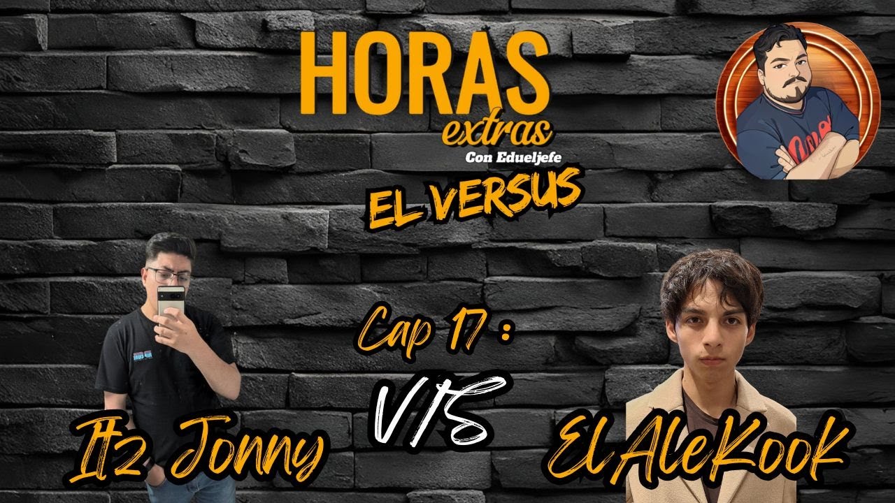 Horas Extra2 Cap17 VERSUS : Itz Jony Vs ElAleKook #podcast #twitchchile - YouTube