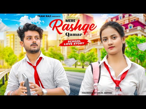 Mere Rashke Qamar | Junaid Asghar | Cute School Love Story | Ft.Ruhi & Kingshuk | Team Raj
