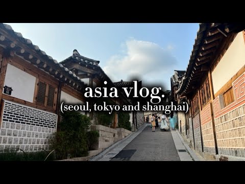 asia vlog. 🍡🪷 visiting seoul, tokyo and shanghai - YouTube