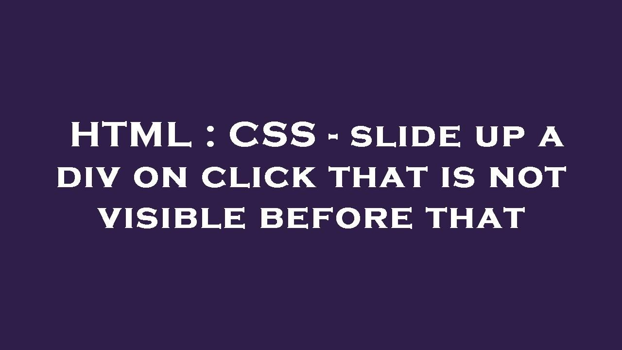 Html Css Slide Up A Div On Click That Is Not Visible Before That 5854