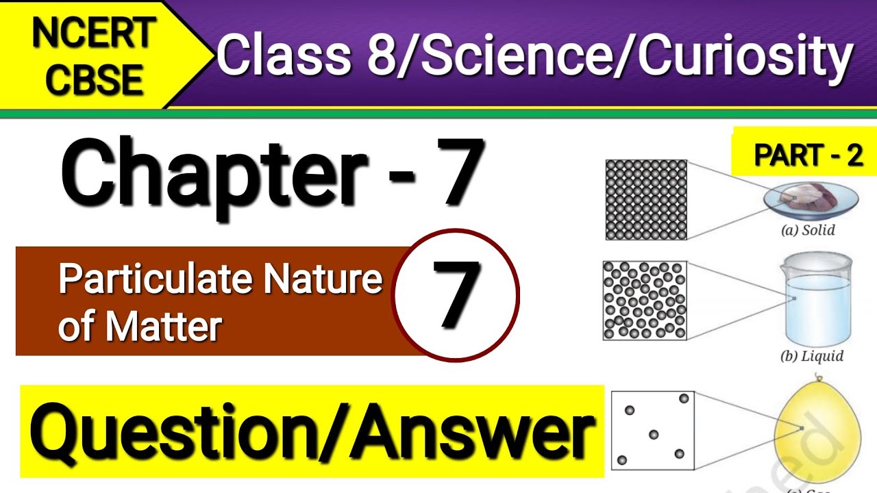 Class 8 Science Chapter 7 Question Answer | Particulate Nature of ...