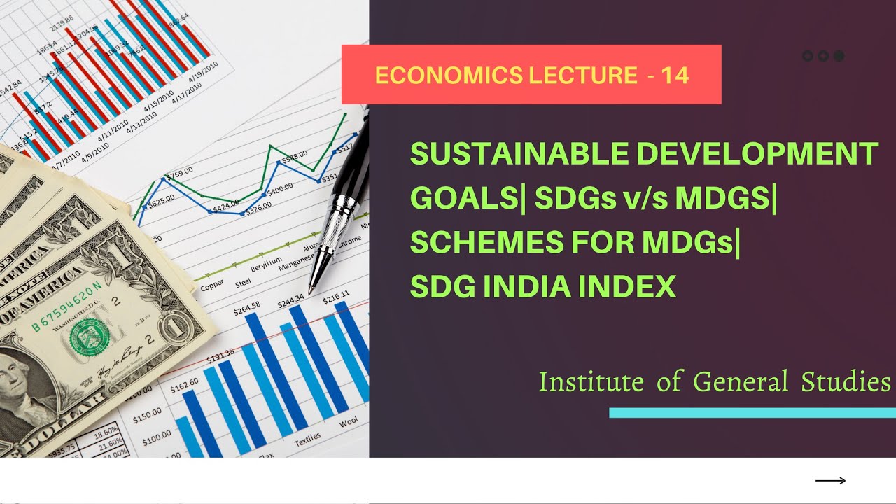 [UPSC-Economic Series]-Lecture 14-SDGs| SDGs vs MDGs| MDG Schemes| SDG ...