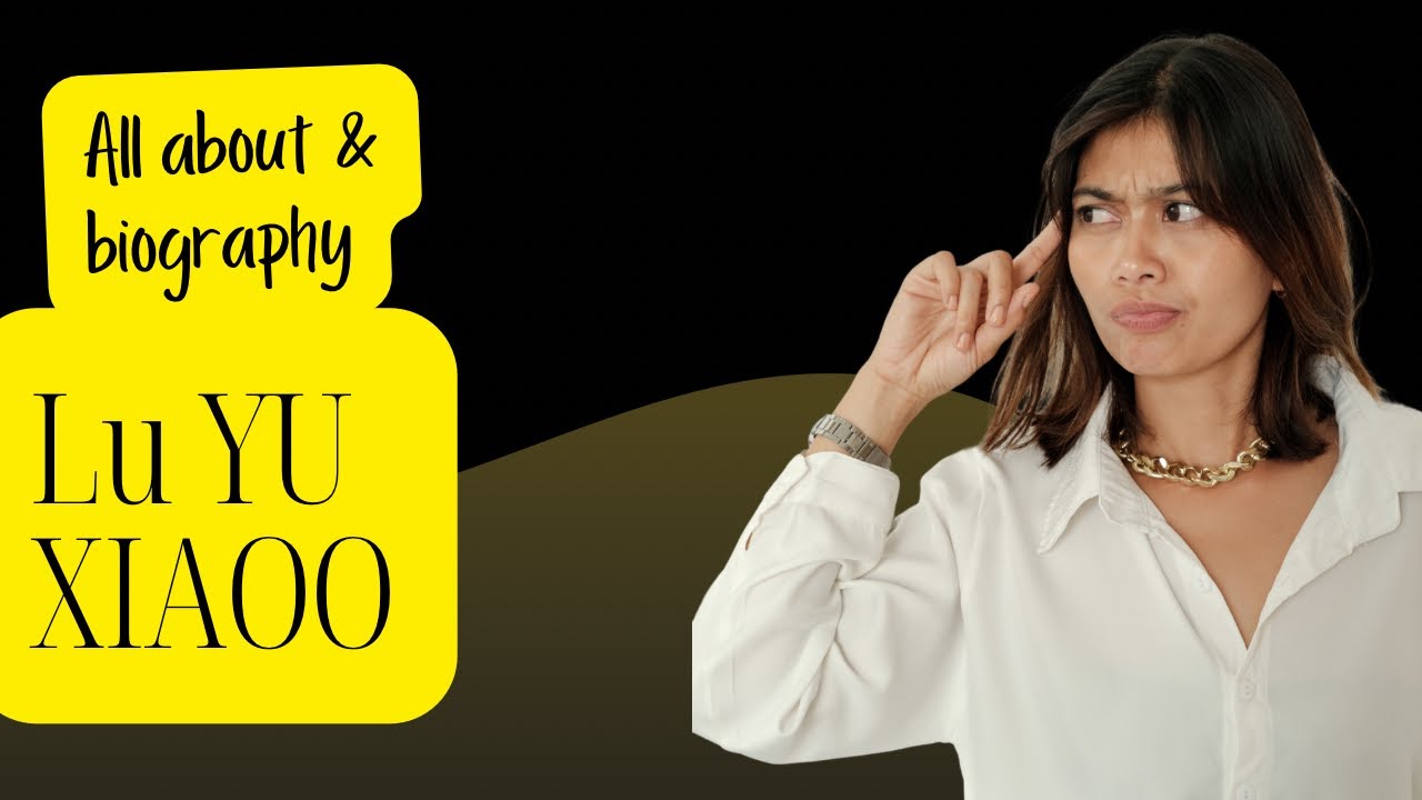 Lu yu xiao Biography lifestyle 2020 - YouTube