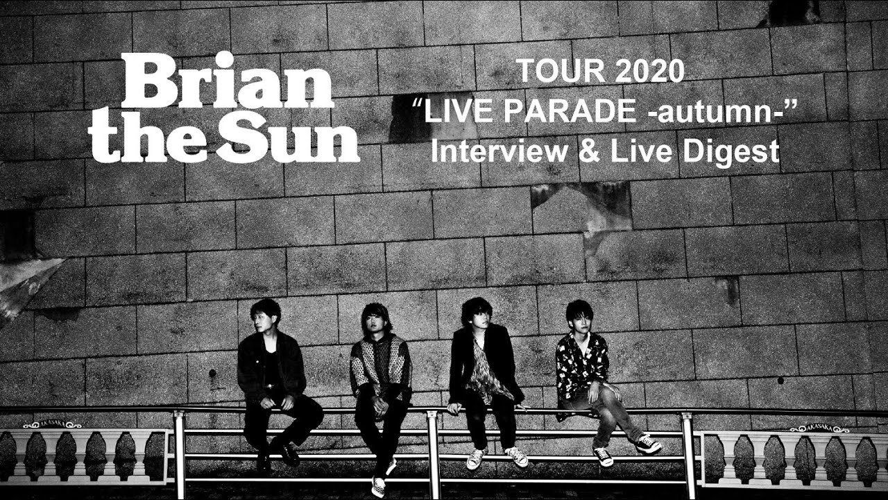 Brian the Sun TOUR 2020 "LIVE PARADE -autumn-" Interview & Live Digest ...