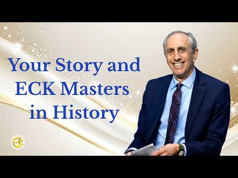 Your Story and ECK Masters in History📖
