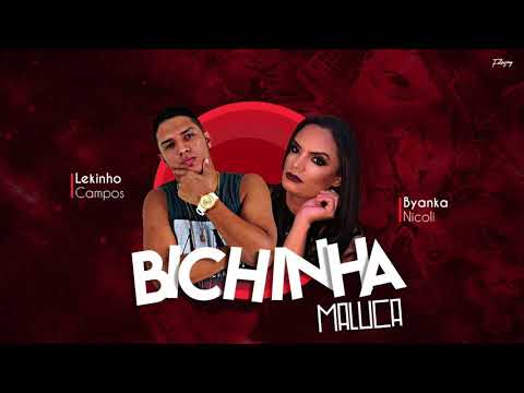 LEKINHO CAMPOS E BYANKA NICOLI - BICHINHA MALUCA - ÁUDIO OFICIAL 2018
