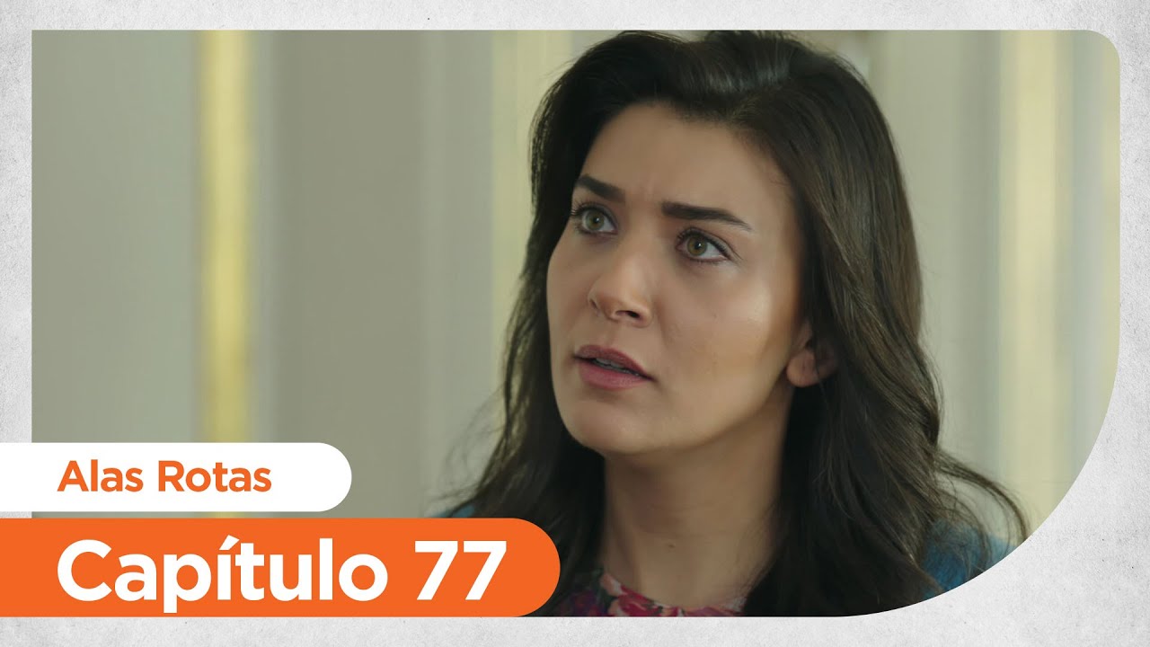 Alas Rotas | Kanatsiz Kuslar - Capítulo 77 - YouTube