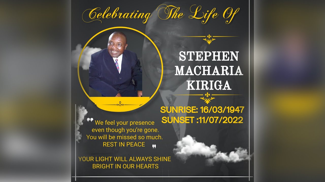 CELEBRATING THE LIFE OF STEPHEN MACHARIA KIRIGA - YouTube