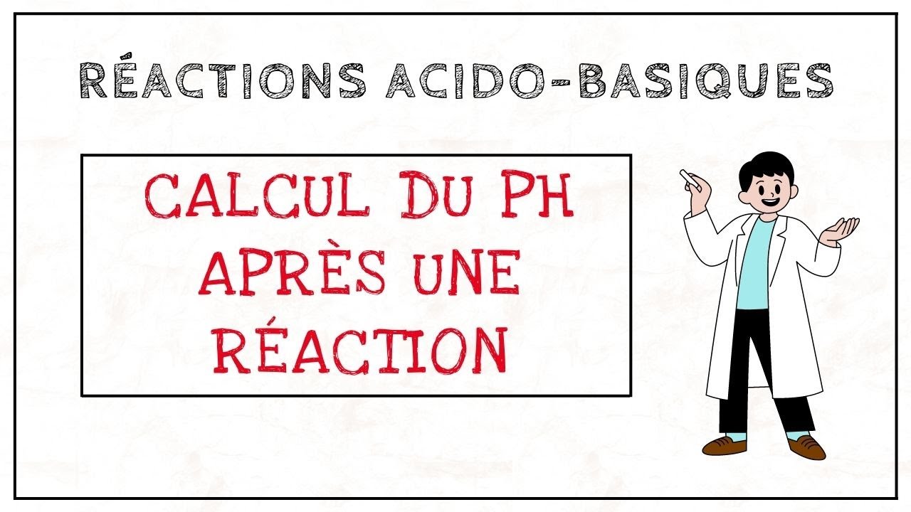 Calcul du pH après réaction - Réactions acido-basiques (15) - YouTube