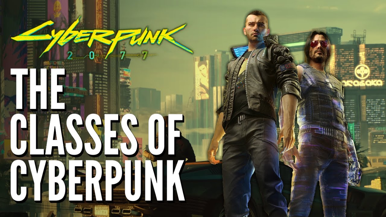 Cyberpunk 2077 | The Classes of Cyberpunk - YouTube