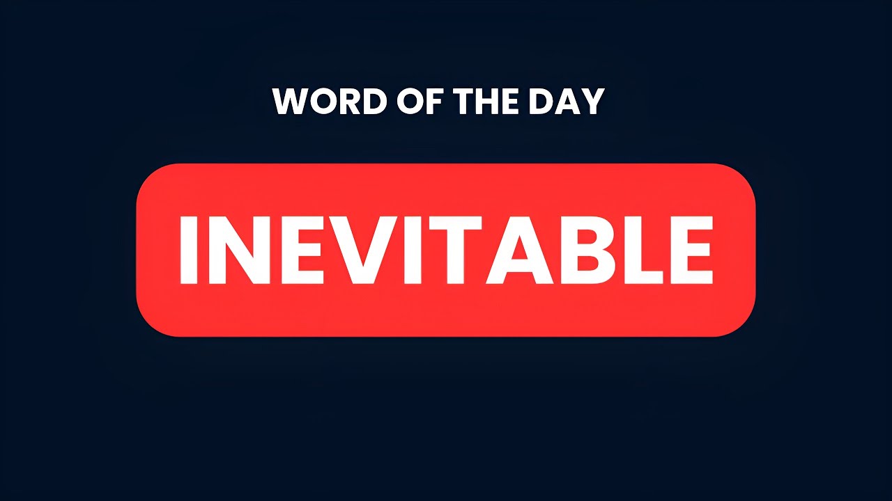 Master the Word 'Inevitable' | Advanced English Word of the Day | Build ...