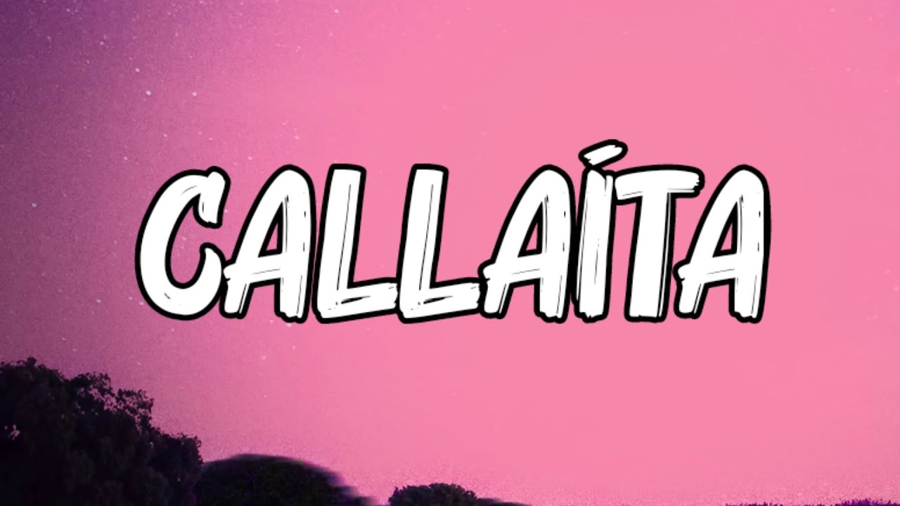 BAD BUNNY - CALLAÍTA (Letra_Lyrics) - YouTube