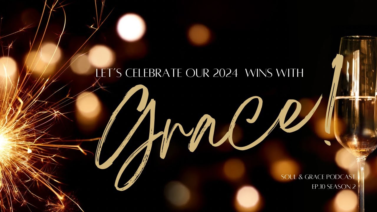 Celebrate the end of the year with Grace | Self-Love & Reflection for ...