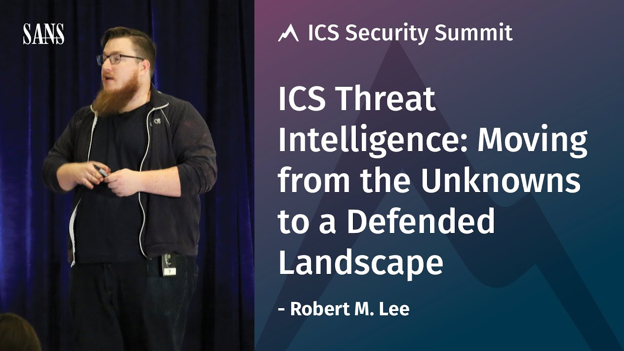 ICS Threat Intelligence: Moving from the Unknowns to a Defended ...