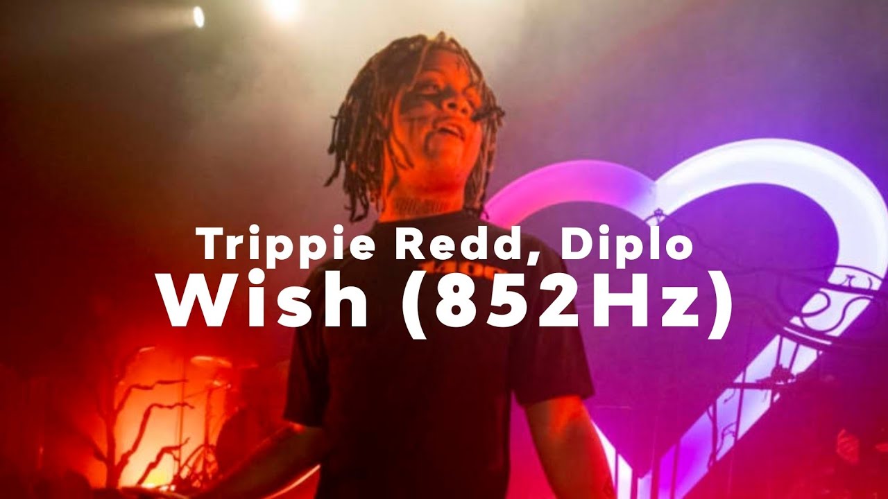 Wish - Diplo ft. Trippie Redd (852Hz) - YouTube