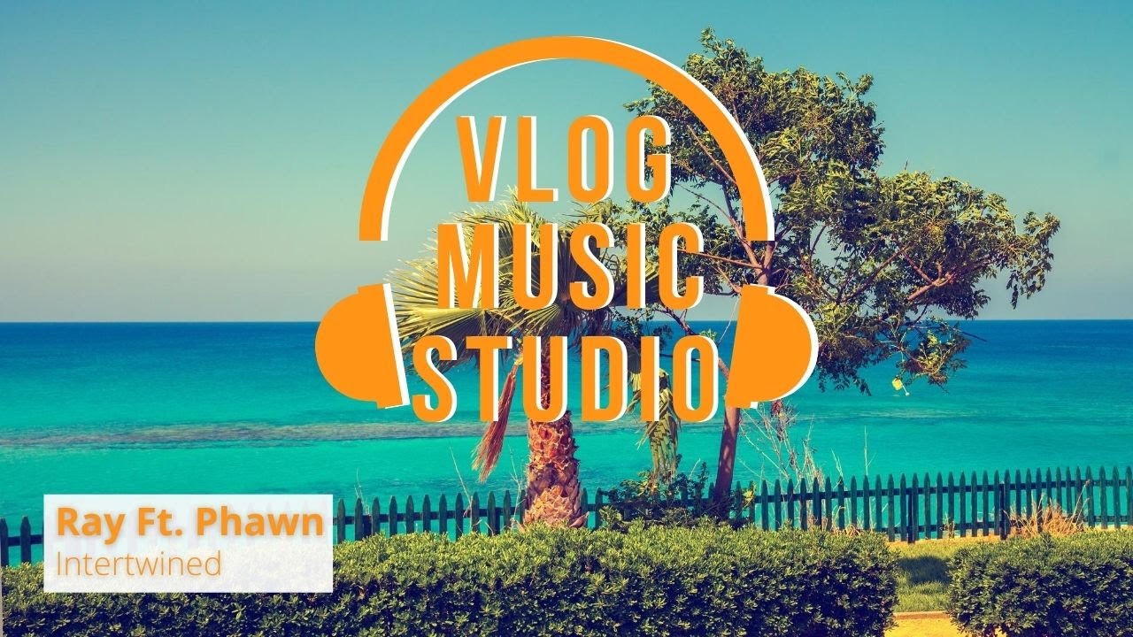 Rayo Ft. Phawn Intertwined (Vlog Music Studio No Copyright) - YouTube
