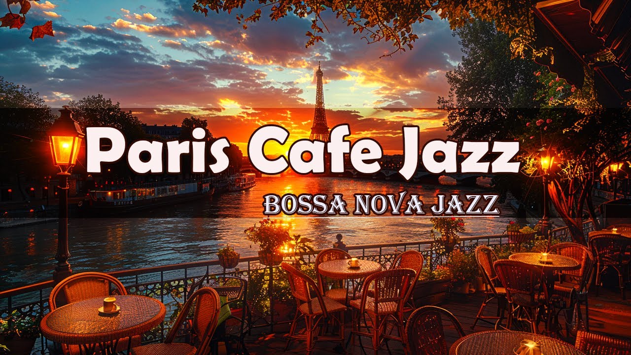 Paris Cafe Jazz - Outdoor Relaxing Café Bossa Nova by the Eiffel Tower ...