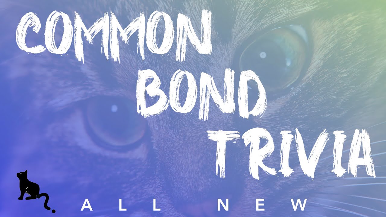 ALL NEW COMMON BOND TRIVIA! All ten of these answers are connected, but ...