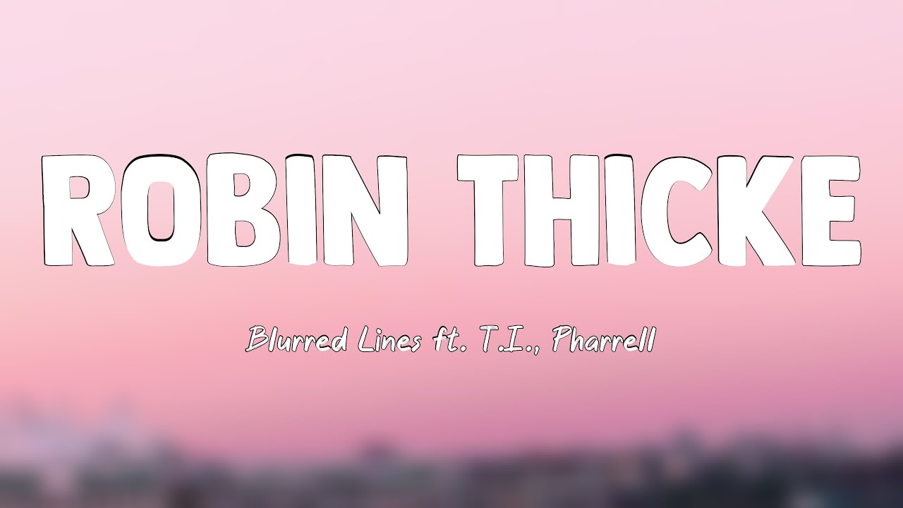 Robin Thicke - Blurred Lines ft. T.I., Pharrell [Lyrics Video] 💶 - YouTube