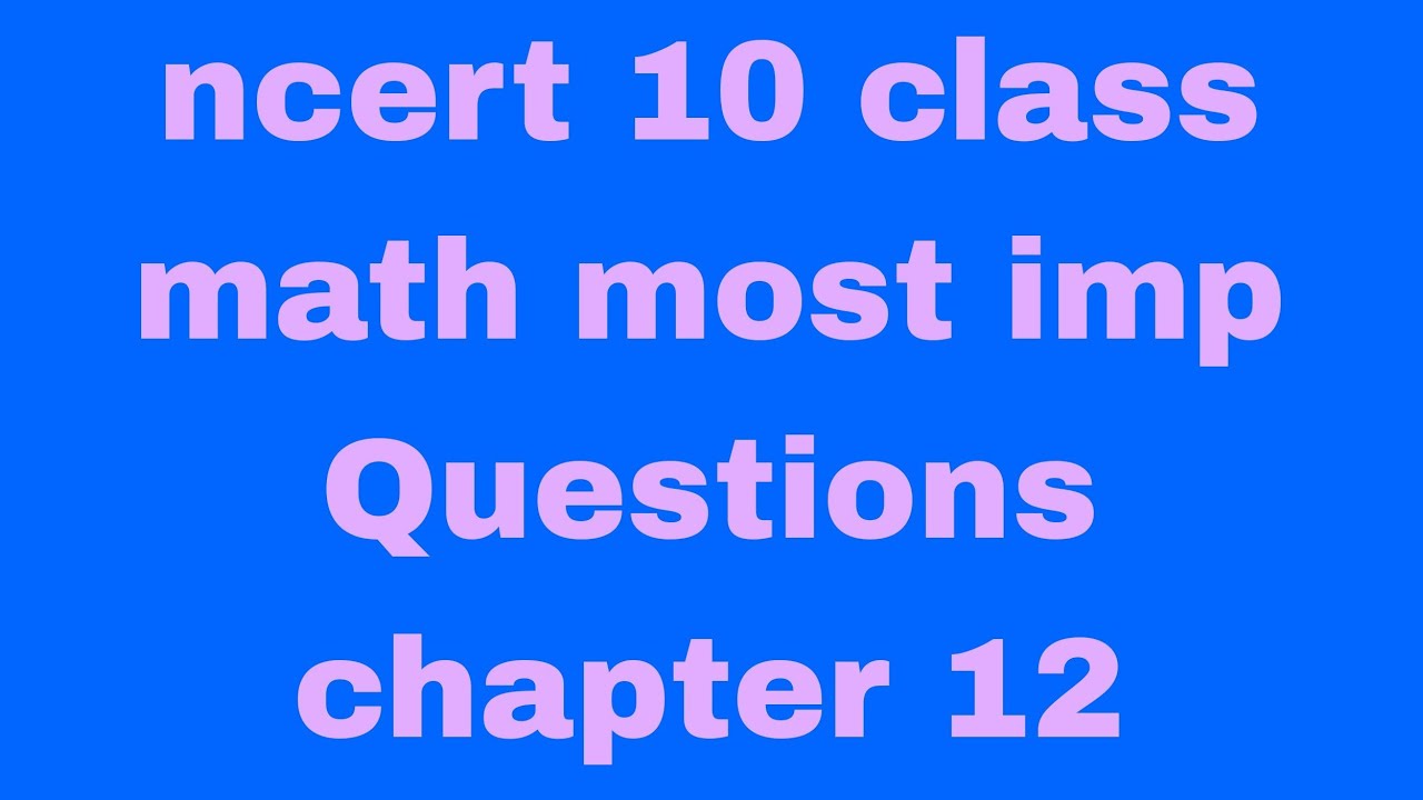 @ncert 10 class maths important questions chapter 12 - YouTube