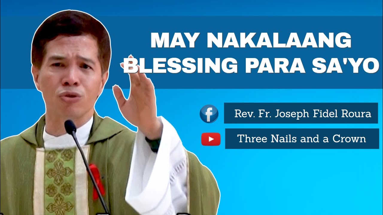 MAY NAKALAANG BLESSING PARA SAYO | HOMILY | FR. FIDEL ROURA - YouTube