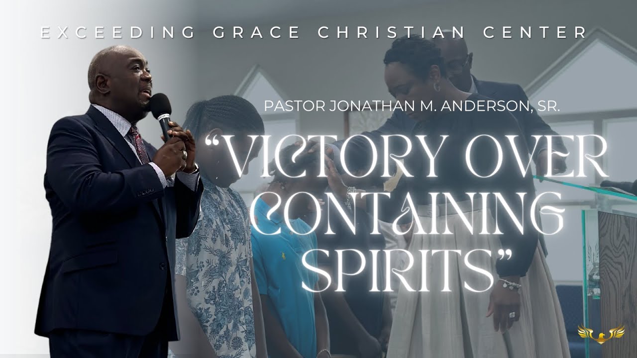 "Victory Over Containing Spirits" | Pastor Jonathan M. Anderson, Sr ...