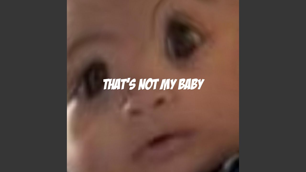 DATS NOT MY BABY - YouTube
