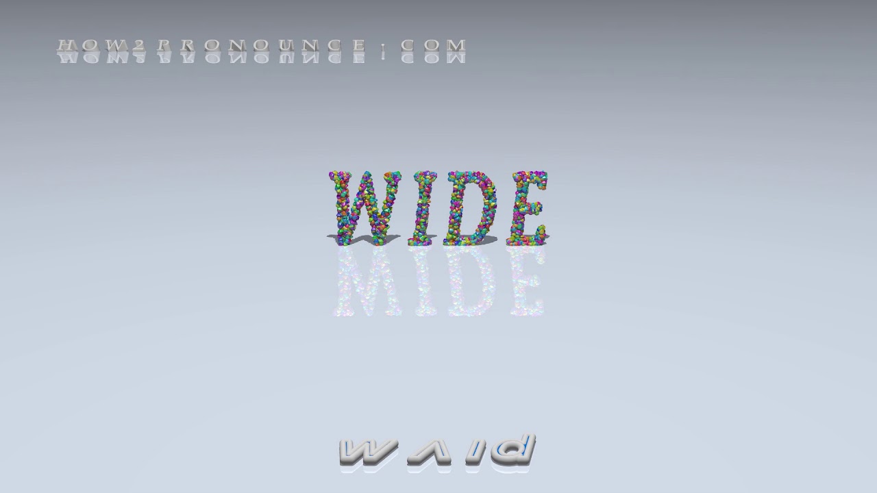 wide - pronunciation + Examples in sentences and phrases - YouTube