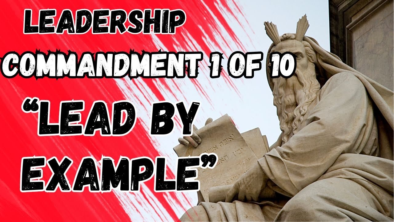 Lead By Example - Commandment 1 of the 10 Commandments of Leadership - YouTube