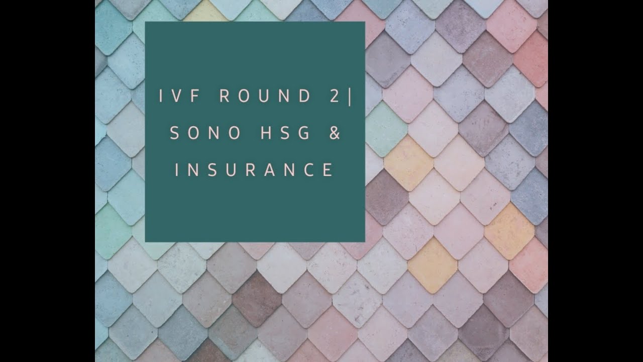 IVF ROUND 2|SONO HSG & INSURANCE - YouTube